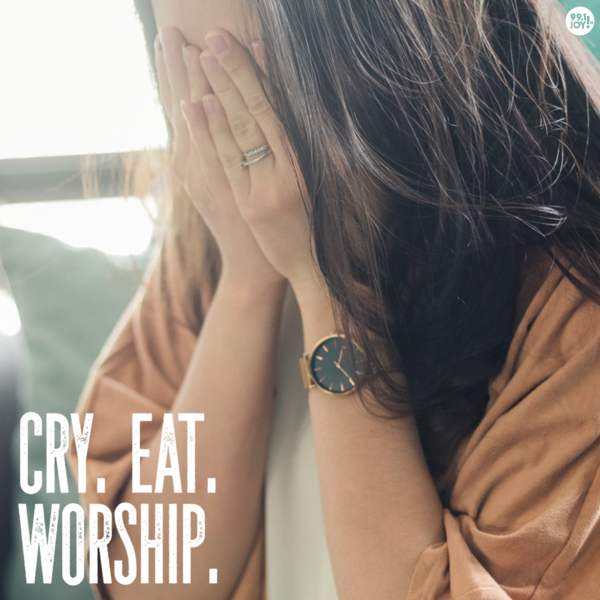 Cry. Eat. Worship. - JOY FM - JOY FM