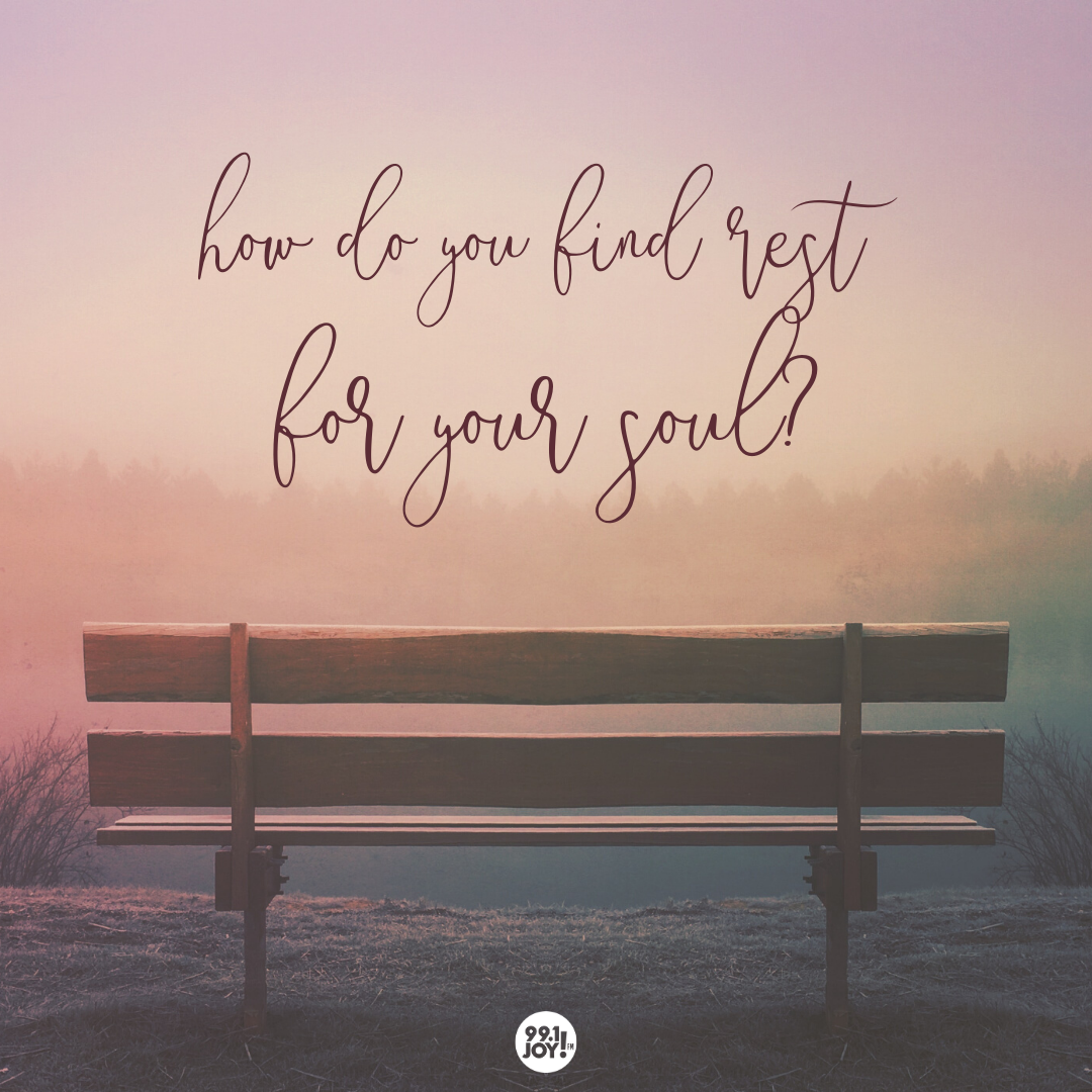 How Do You Find Rest For Your Soul? - JOY FM - JOY FM