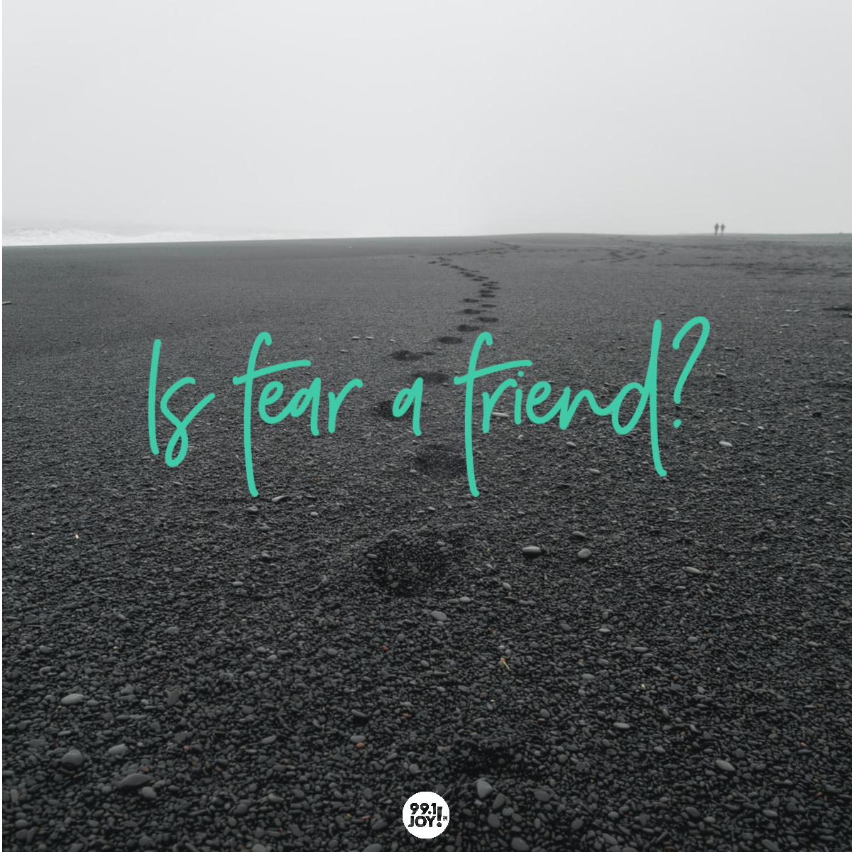 Is Fear A Friend? - JOY FM - JOY FM