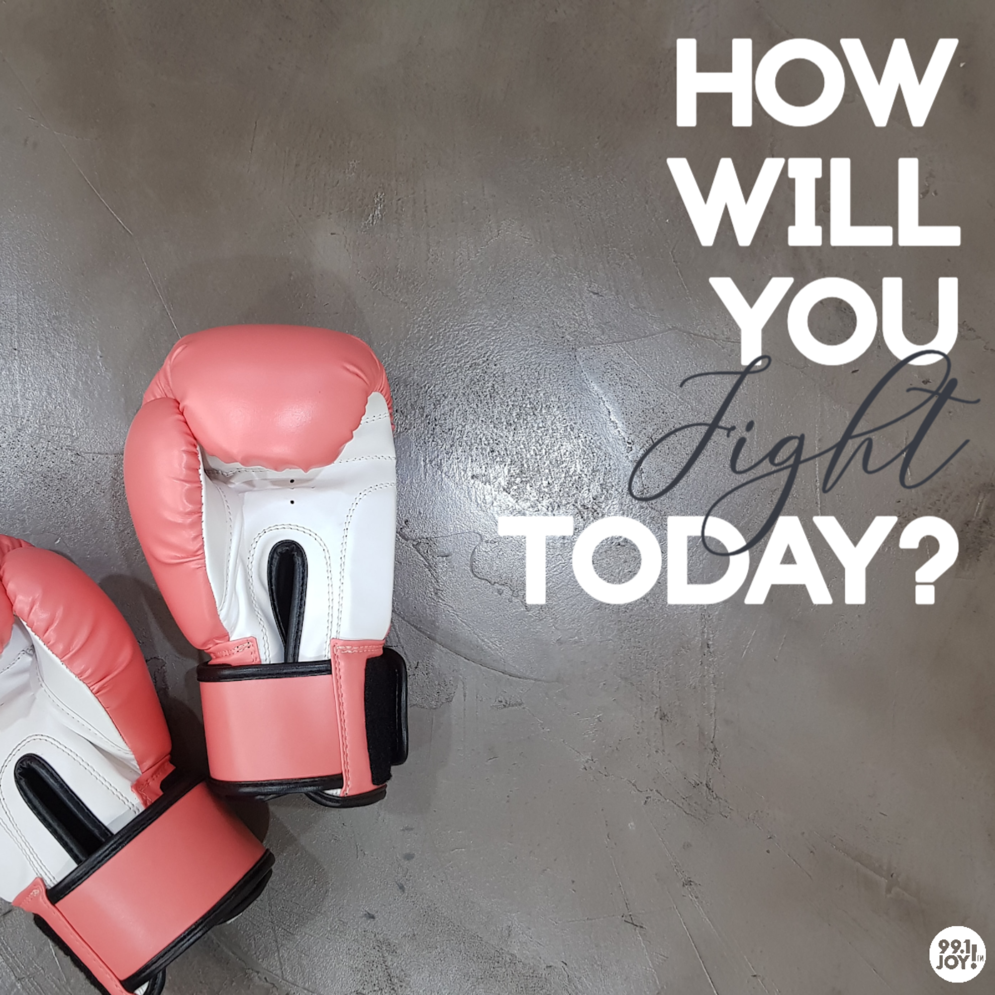 How Will You Fight Today? - JOY FM - JOY FM