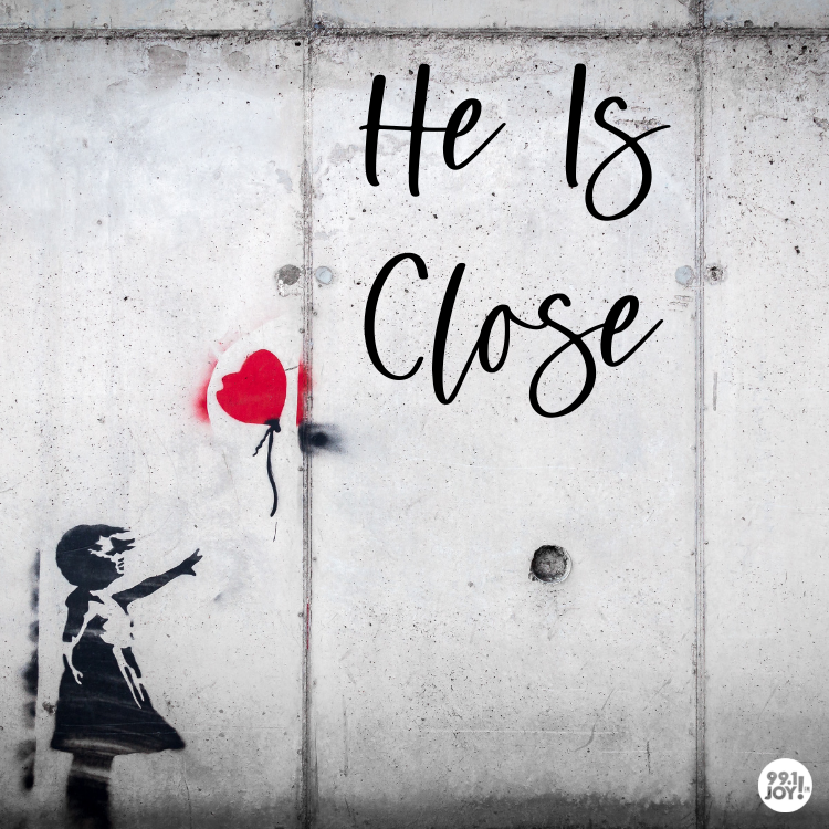 He Is Close - JOY FM - JOY FM