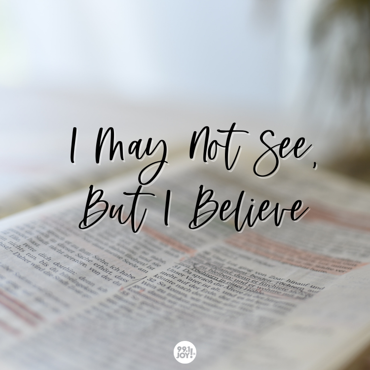 I May Not See, But I Believe - JOY FM - JOY FM