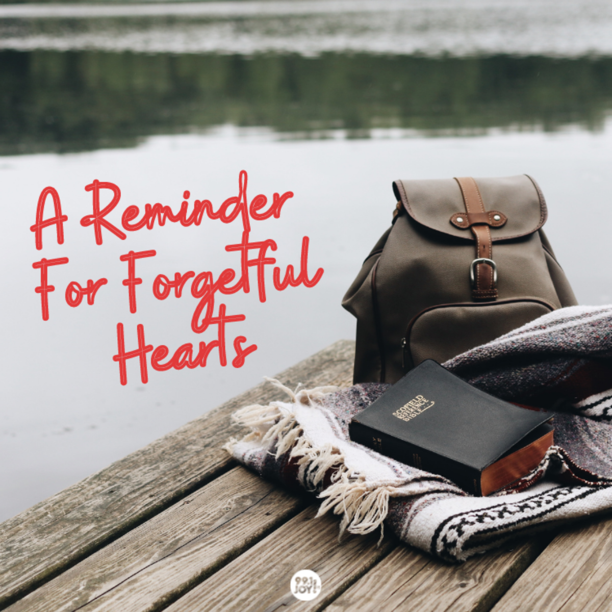A Reminder For Forgetful Hearts - JOY FM - JOY FM