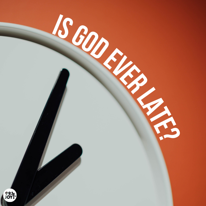Is God Ever Late? - JOY FM - JOY FM