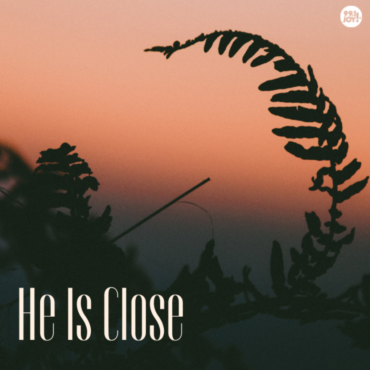 He Is Close - JOY FM - JOY FM