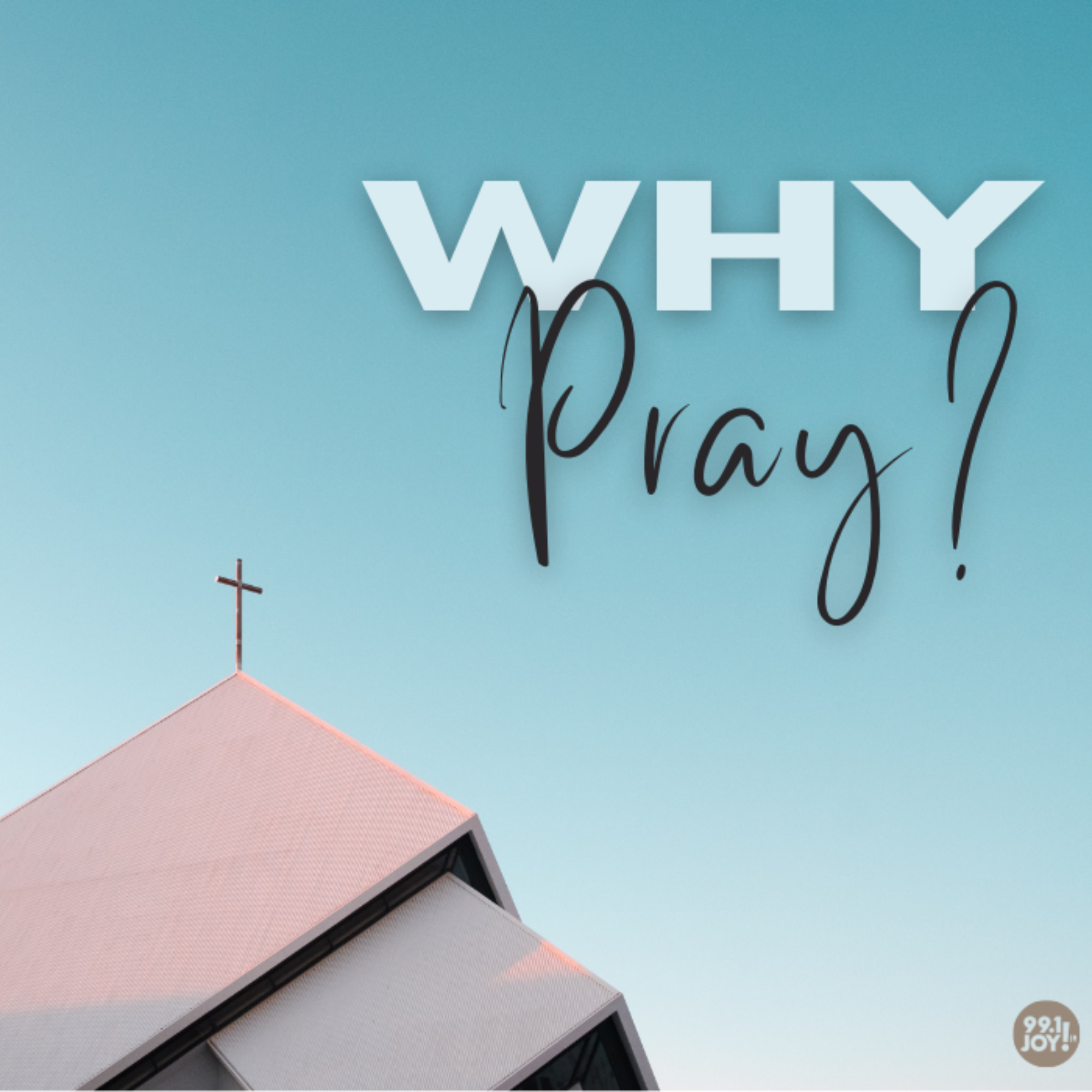Why Pray? - JOY FM - JOY FM
