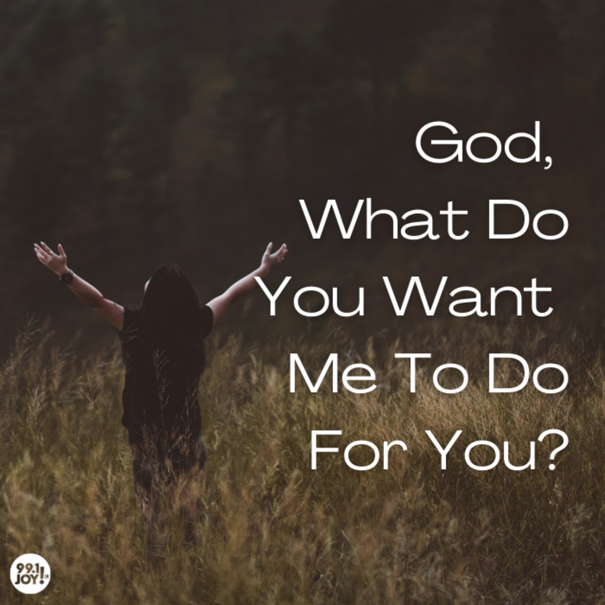 God, What Do You Want Me To Do For You? - JOY FM - JOY FM