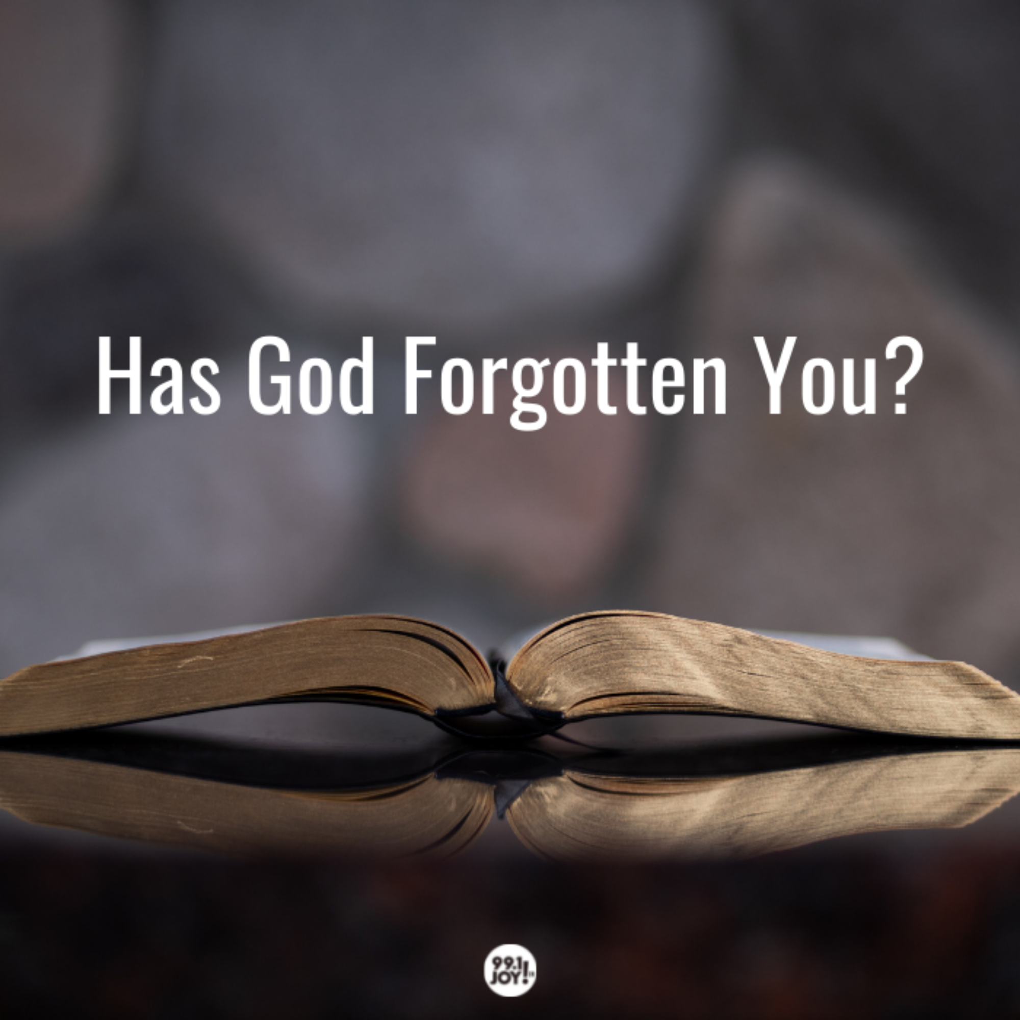 Has God Forgotten You? - JOY FM - JOY FM