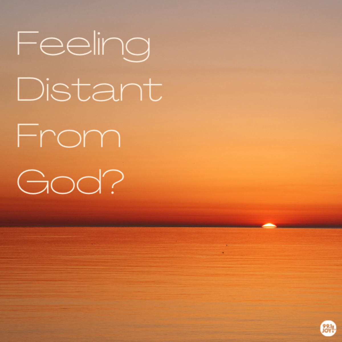 Feeling Distant From God? - JOY FM - JOY FM