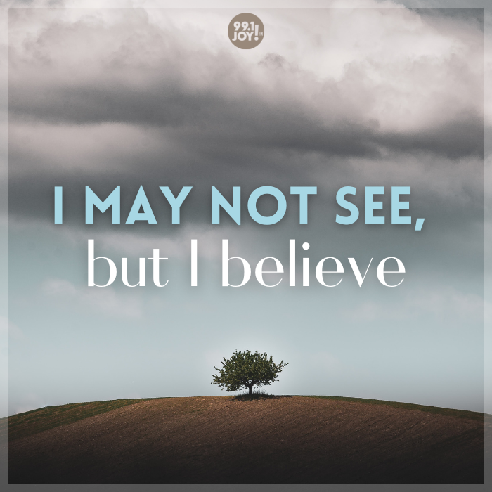 I May Not See, But I Believe - JOY FM - JOY FM
