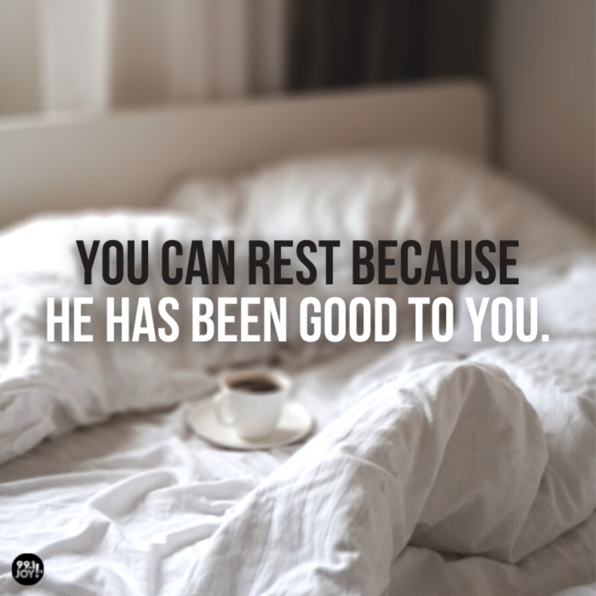 You Can Rest Because He Has Been Good To You. - JOY FM - JOY FM
