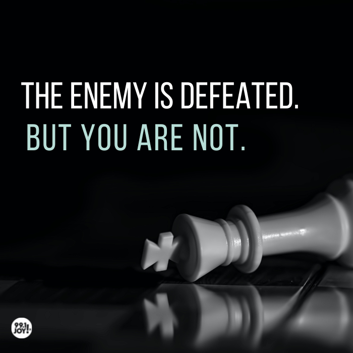 The Enemy Is Defeated. But You Are Not. - JOY FM - JOY FM