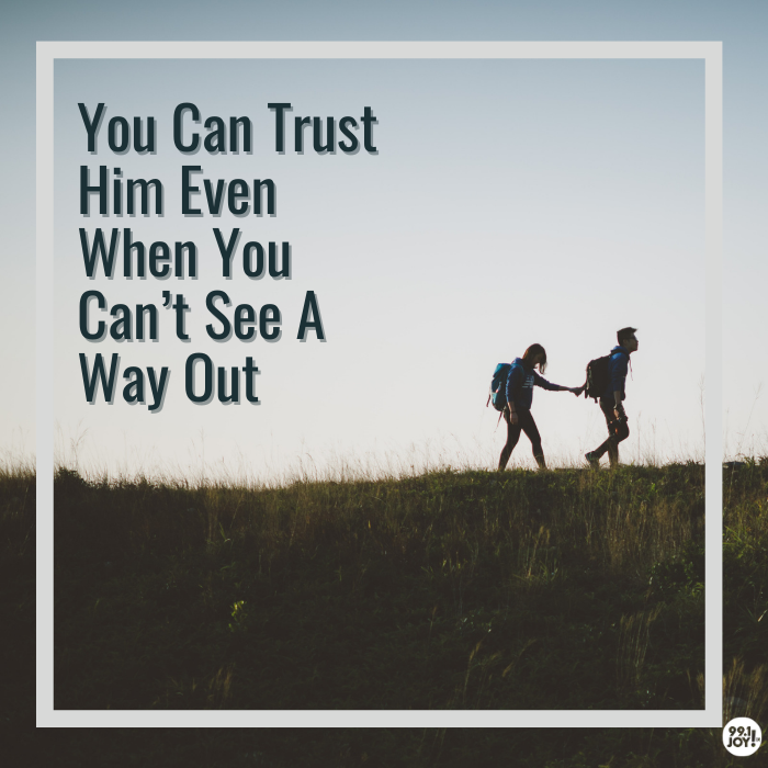 You Can Trust Him Even When You Can’t See A Way Out - JOY FM - JOY FM