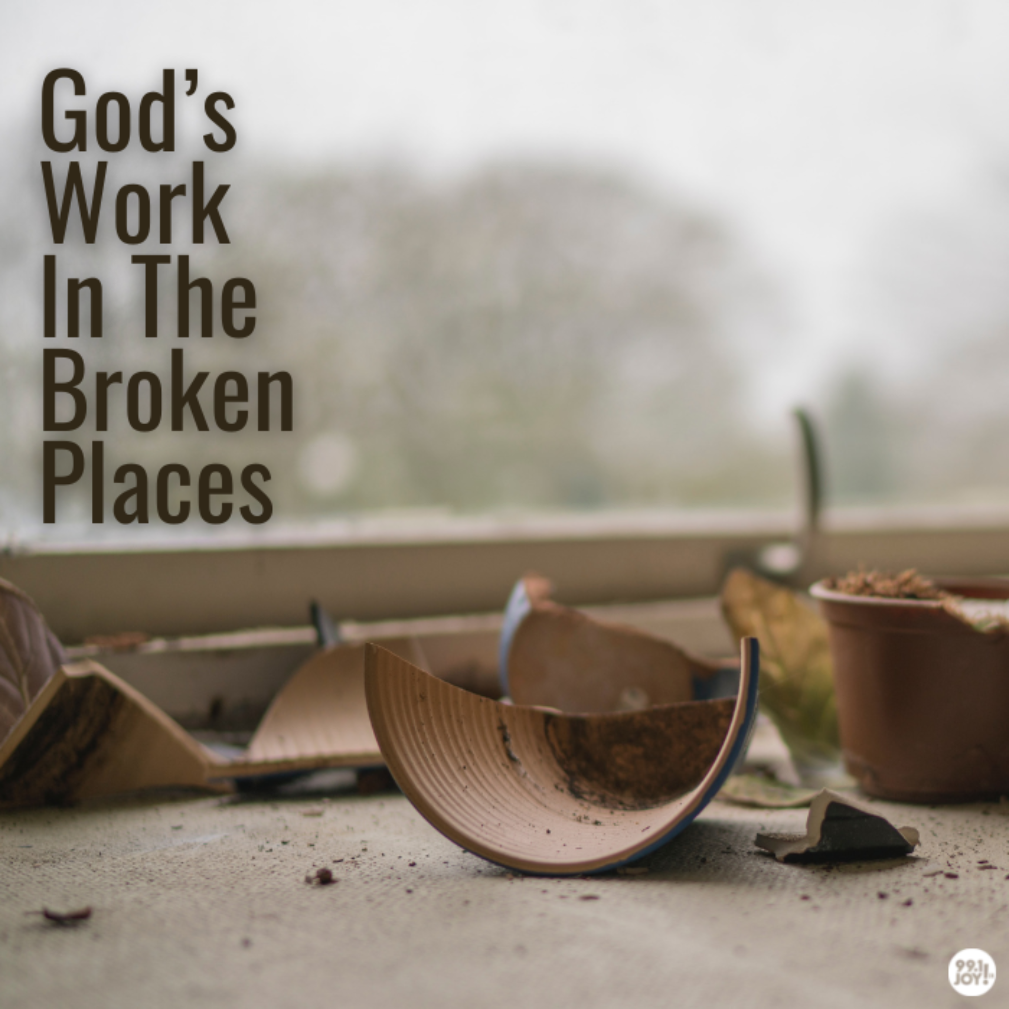 God’s Work In The Broken Places - JOY FM - JOY FM
