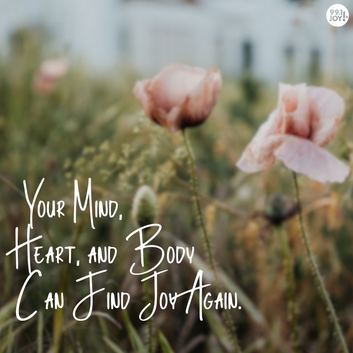 Your Mind, Heart, And Body Can Find Joy Again. - JOY FM - JOY FM