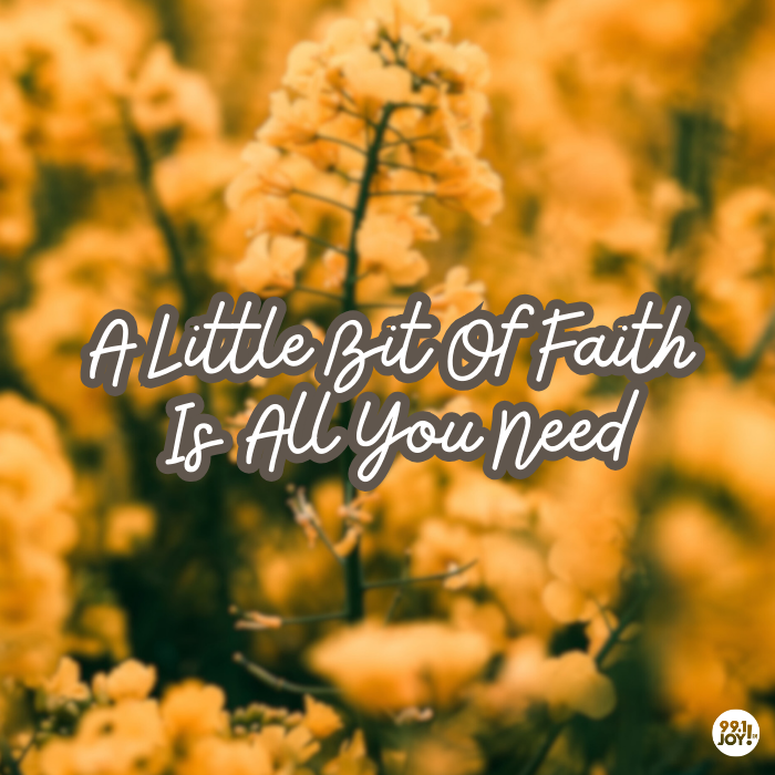 A Little Bit Of Faith Is All You Need - JOY FM - JOY FM
