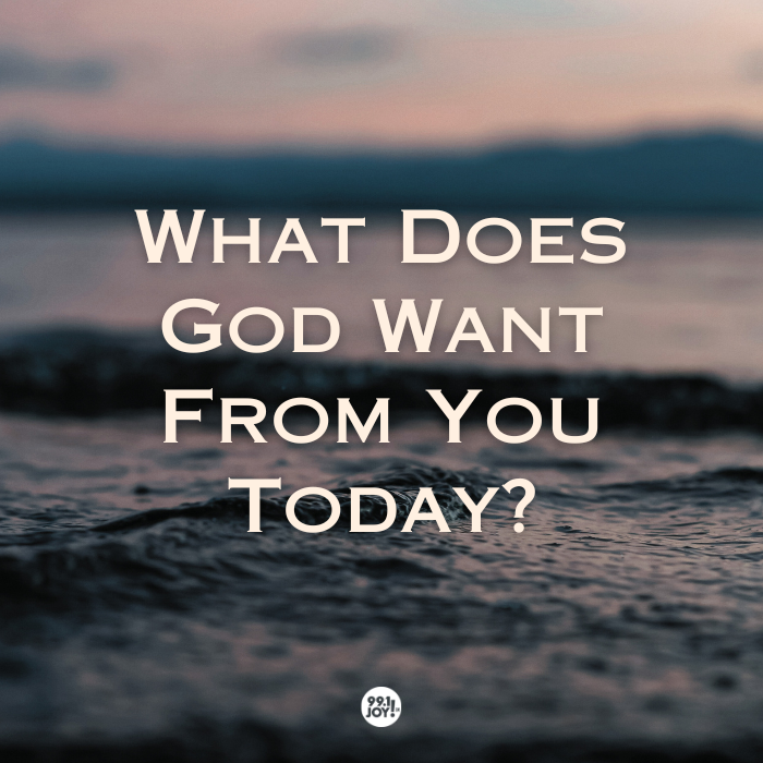 What Does God Want From You Today? - JOY FM - JOY FM