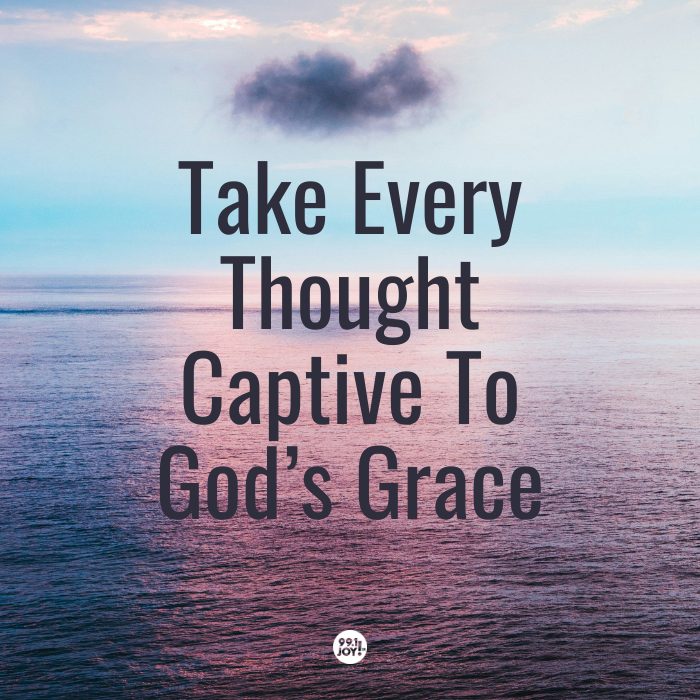 Take Every Thought Captive To God’s Grace - JOY FM - JOY FM