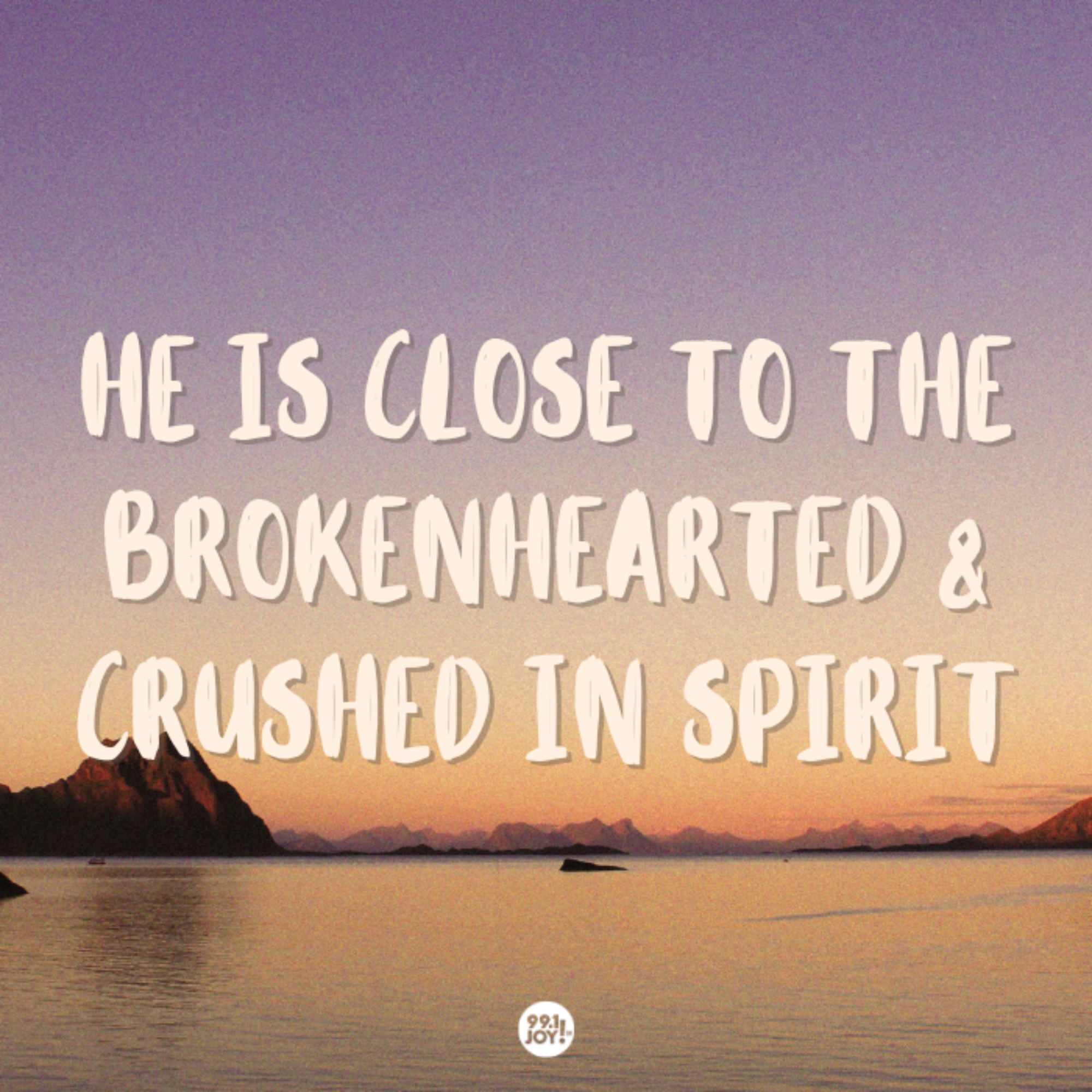 He Is Close To The Brokenhearted And Crushed In Spirit - JOY FM - JOY FM
