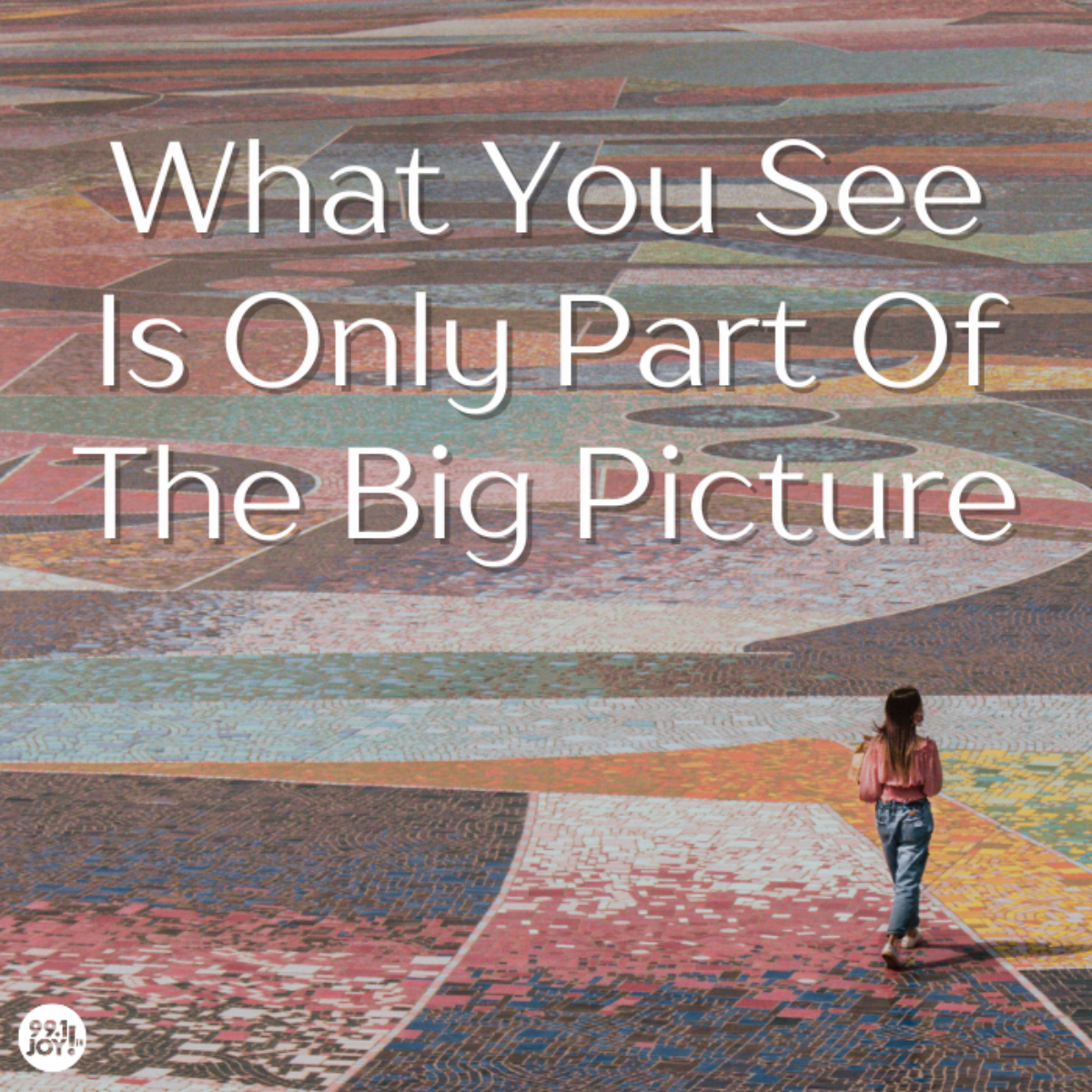 What You See Is Only Part Of The Big Picture - JOY FM - JOY FM