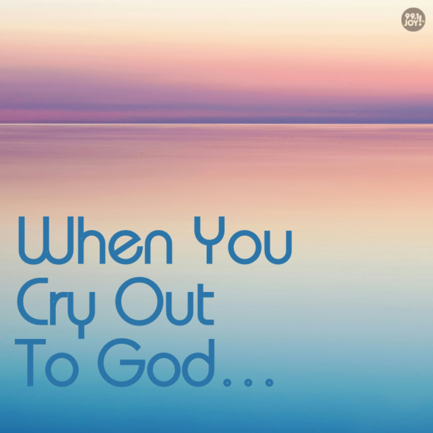 When You Cry Out To God… - JOY FM - JOY FM