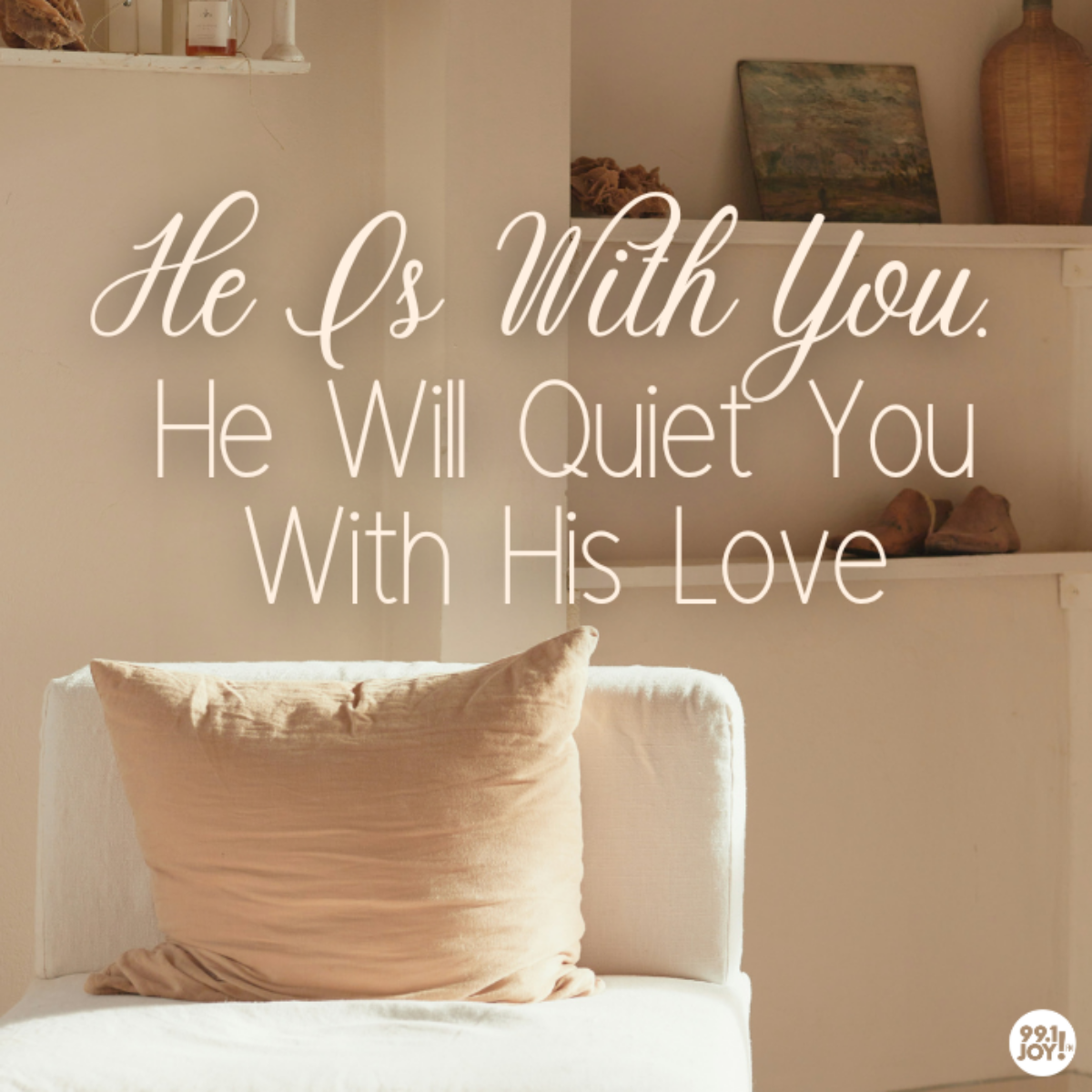 He Is With You. He Will Quiet You With His Love - JOY FM - JOY FM