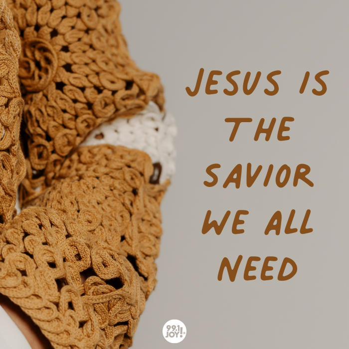 Jesus Is The Savior We All Need - JOY FM - JOY FM