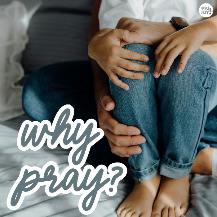 Why Pray? - JOY FM - JOY FM