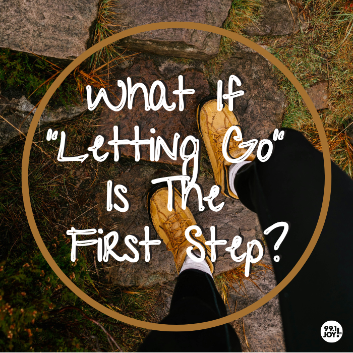 What If “Letting Go” Is The First Step? - JOY FM - JOY FM
