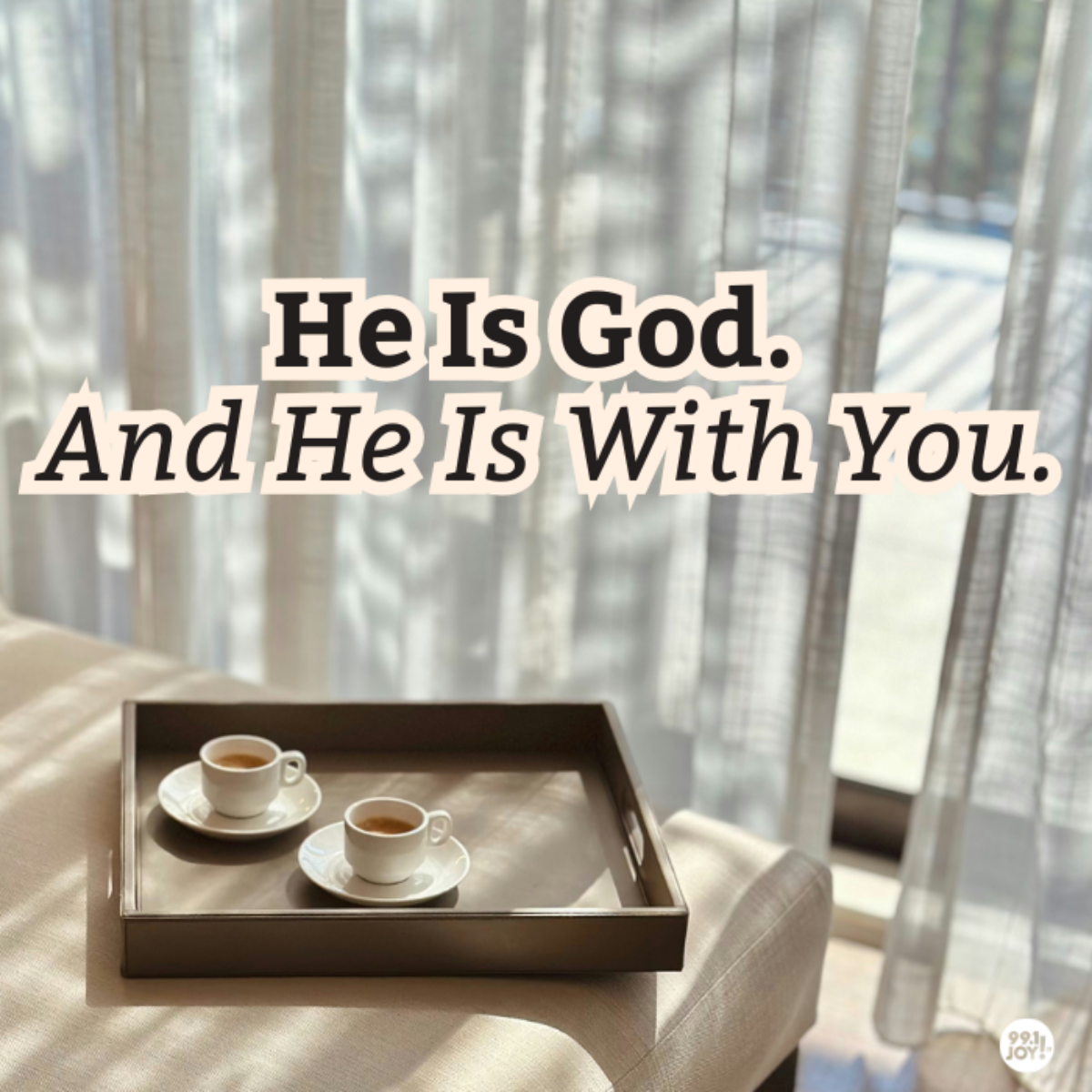 He Is God. And He Is With You. - JOY FM - JOY FM