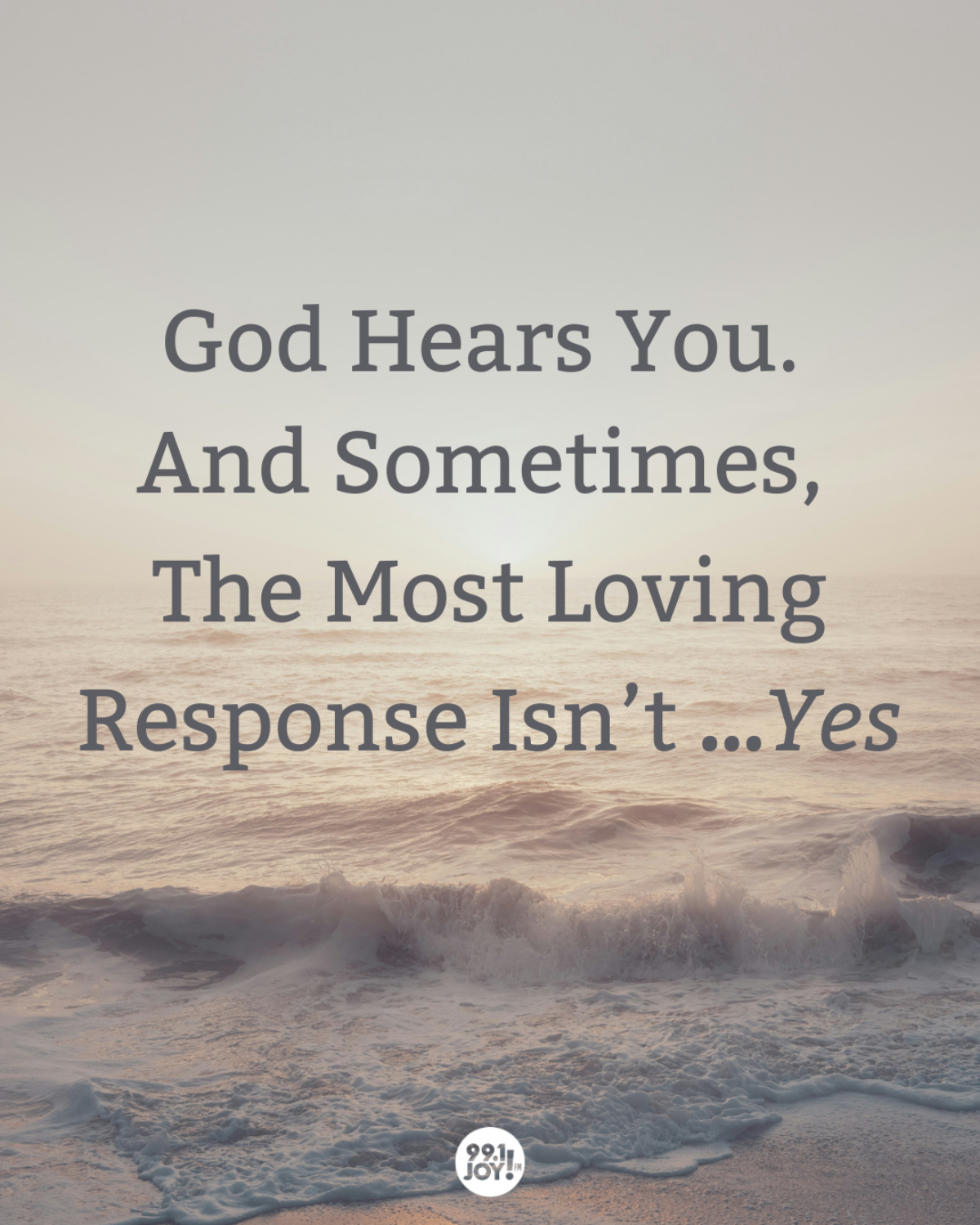 God Hears You. And Sometimes, The Most Loving Response Isn’t …Yes - JOY ...
