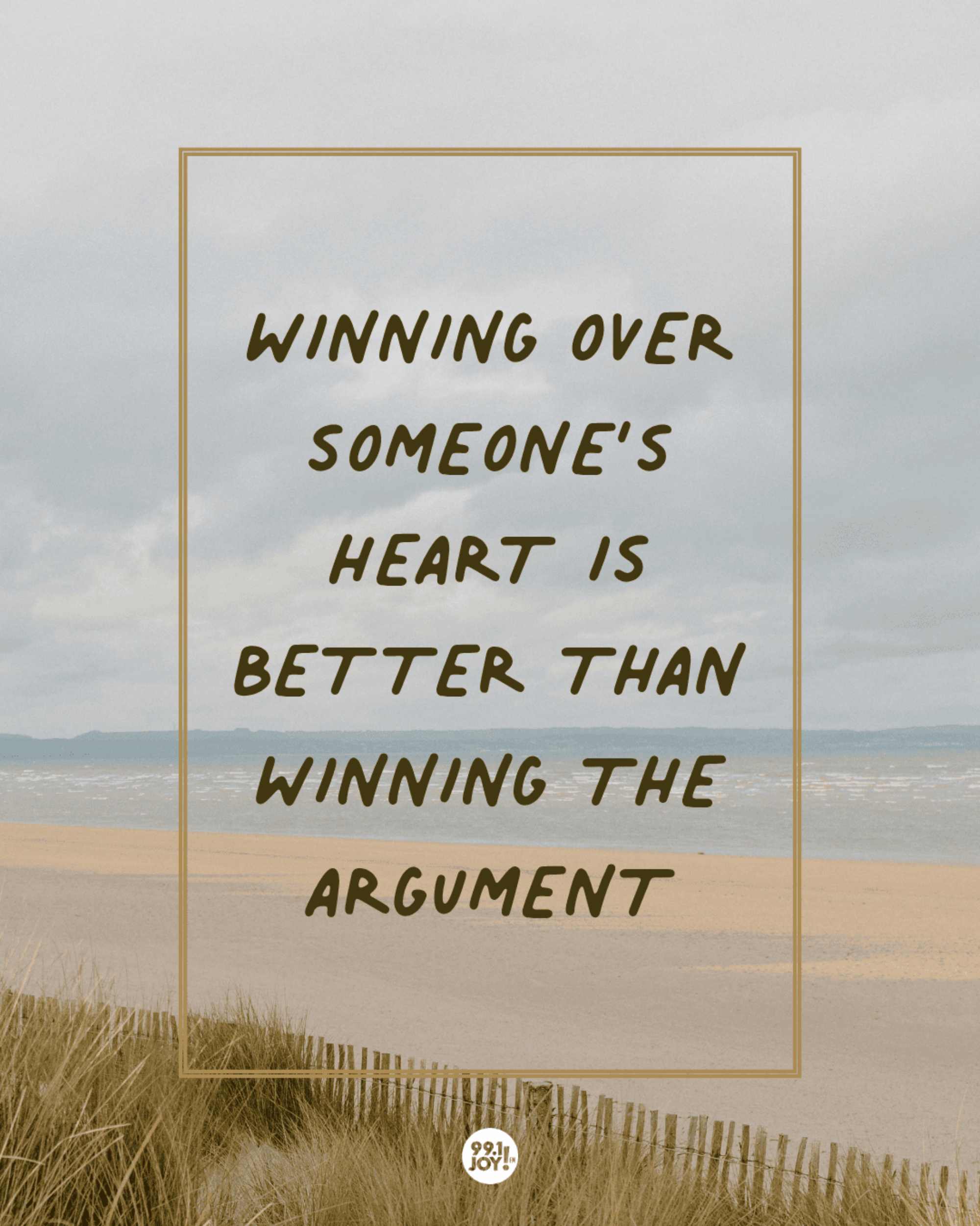 Winning Over Someone’s Heart Is Better Than Winning The Argument - JOY ...