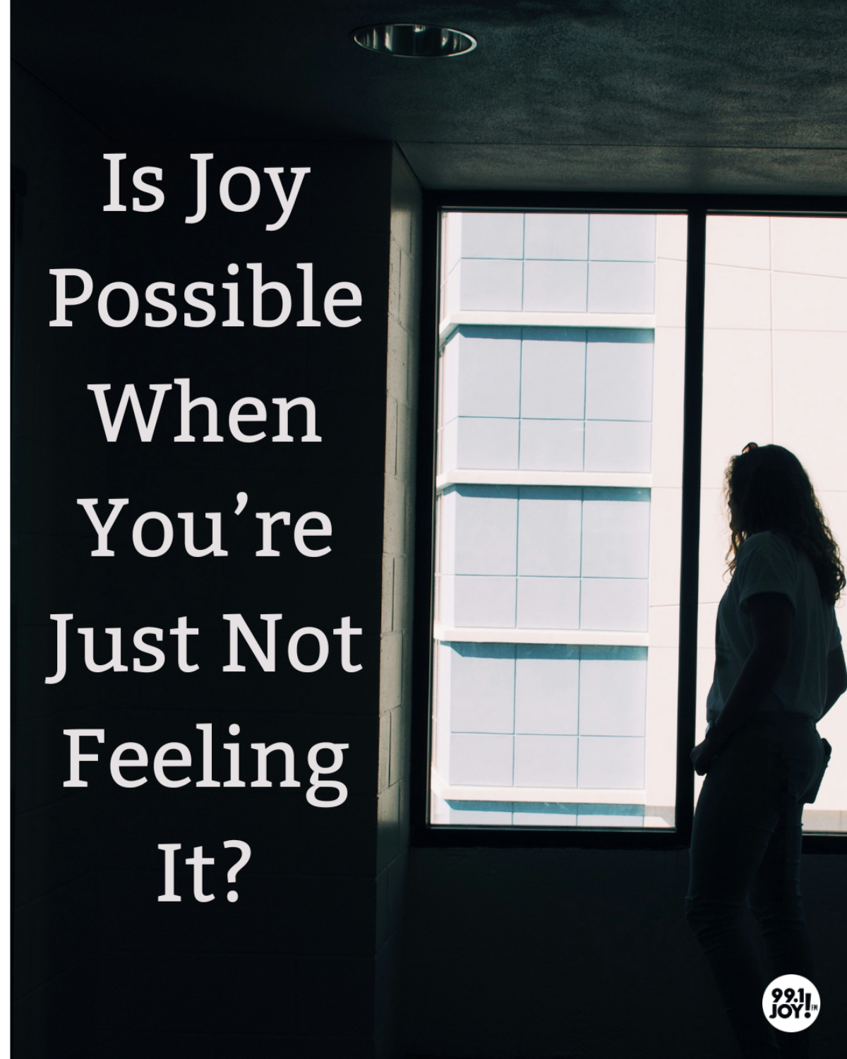 Is Joy Possible When You’re Just Not Feeling It? - JOY FM - JOY FM