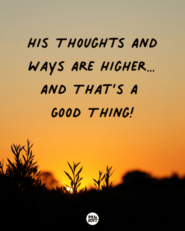 His Thoughts And Ways Are Higher…And That’s A Good Thing! - JOY FM - JOY FM