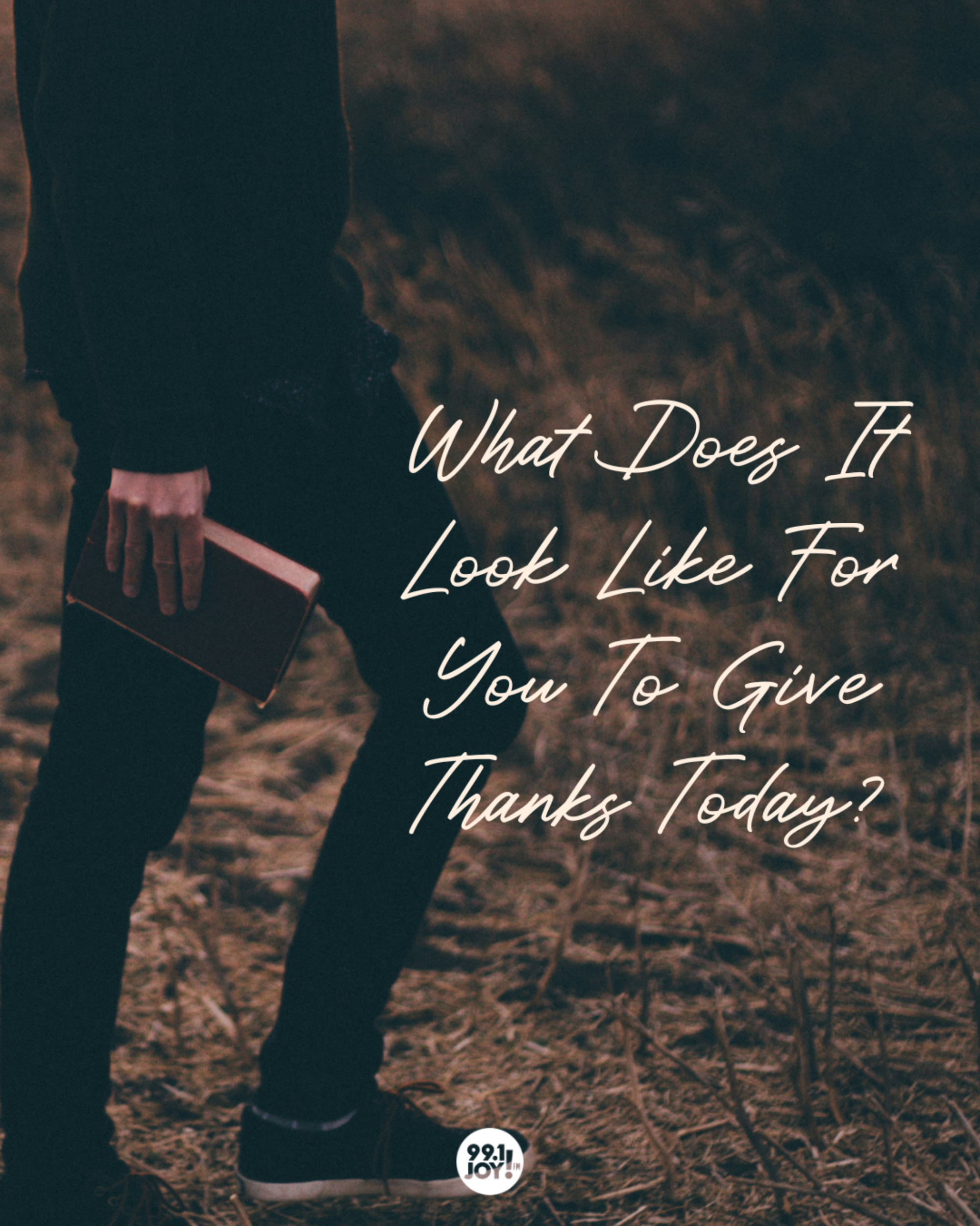 What Does It Look Like For You To Give Thanks Today? - JOY FM - JOY FM