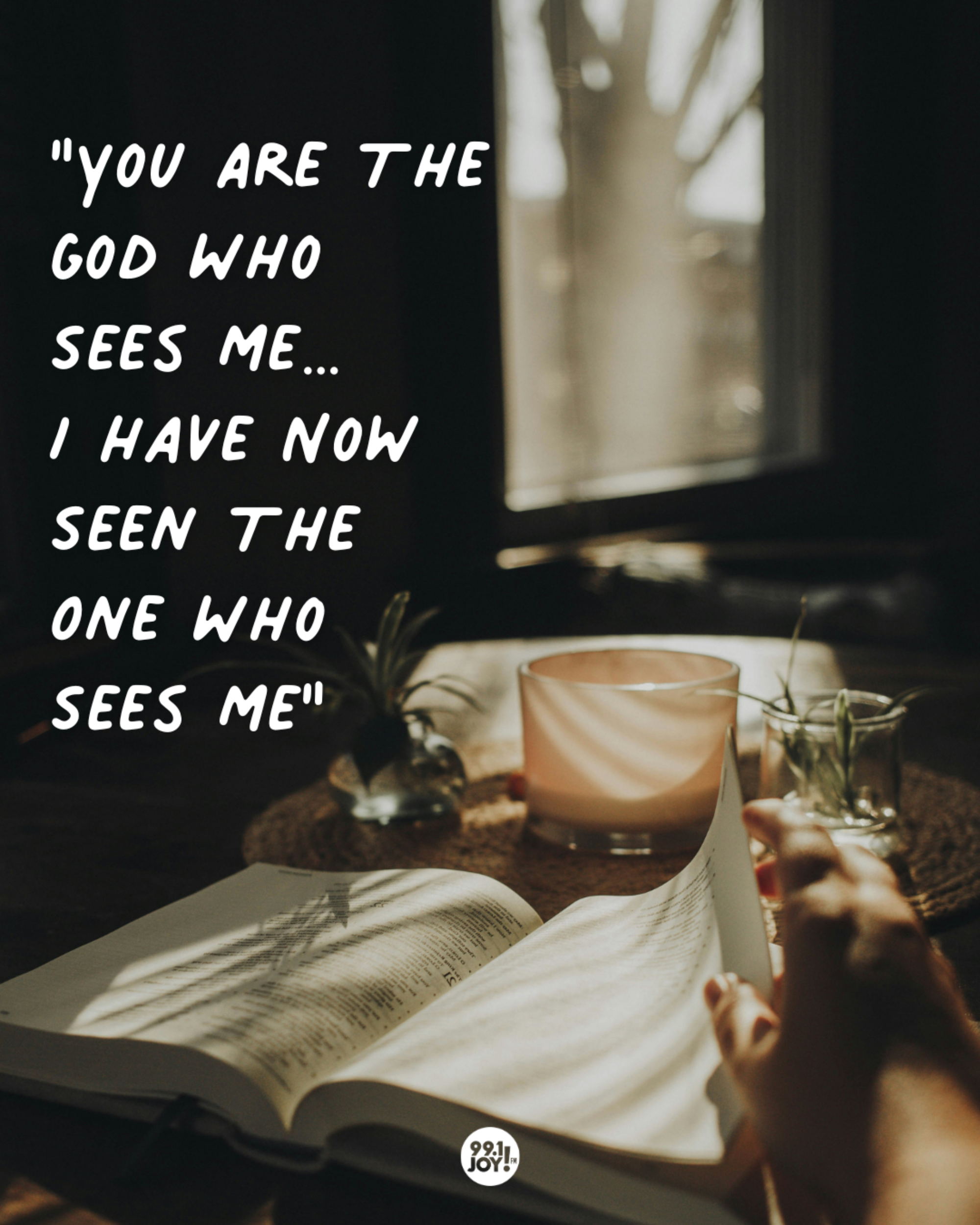 "You Are The God Who Sees Me…I Have Now Seen The One Who Sees Me" - JOY ...